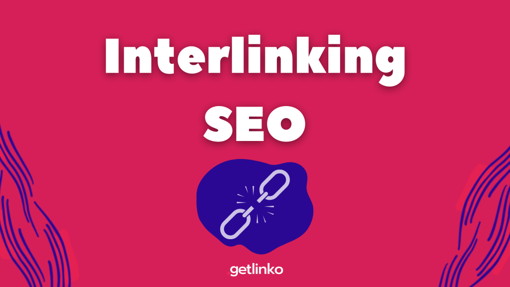 Interlinking SEO. Qué Es? Para Que Sirve? Y Sus Beneficios
